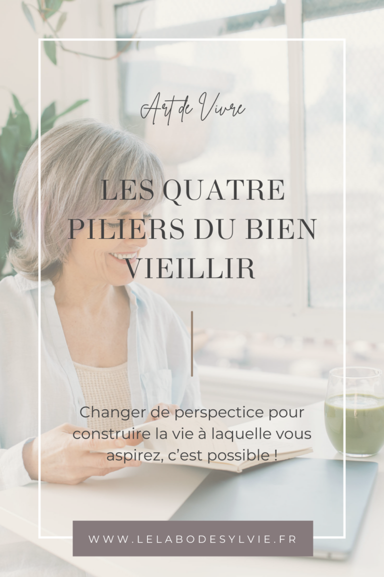 Les quatre piliers du bien vieillir - Le Labo de Sylvie